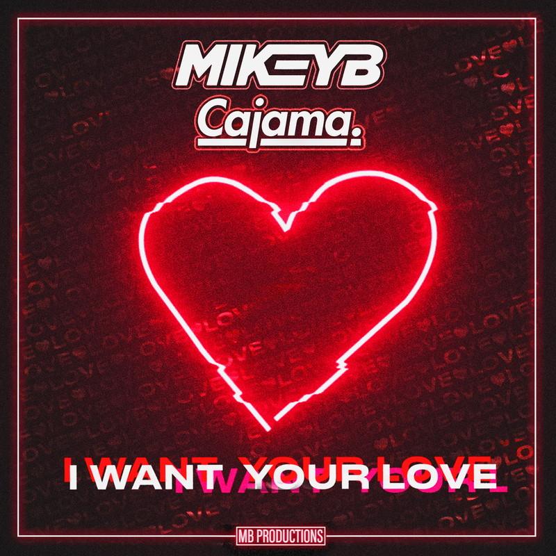 I Want Your Love_Cajama、Mikey-B_高音质在线试听_I Want Your Love歌词|歌曲下载_酷狗音乐