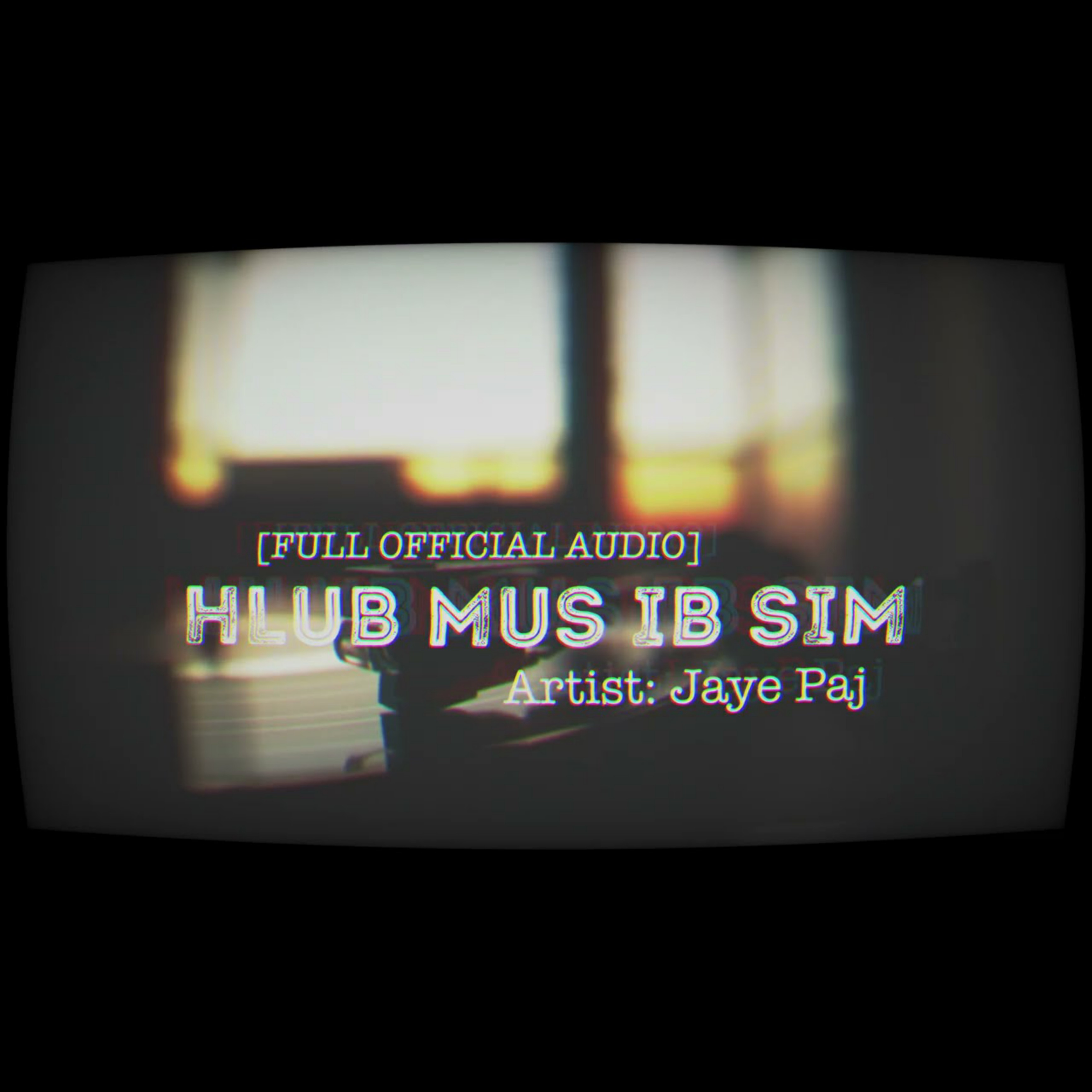 Hlub Mus Ib Sim_Jaye Paj_高音质在线试听_Hlub Mus Ib Sim歌词|歌曲下载_酷狗音乐