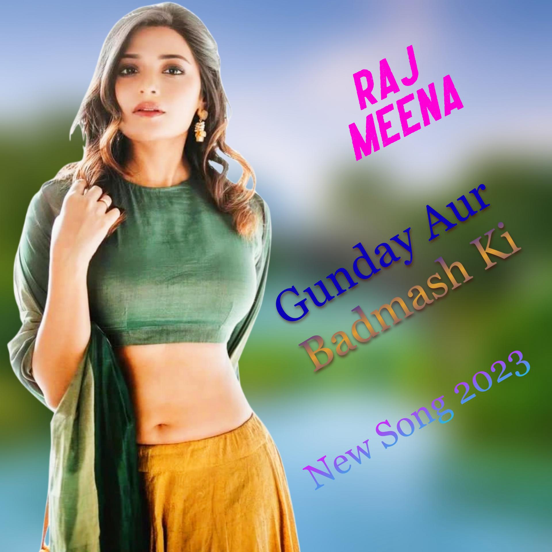 Gunday Aur Badmash Ki_Raj Meena、Payal Dev_高音质在线试听_Gunday Aur Badmash Ki歌词|歌曲下载_酷狗音乐