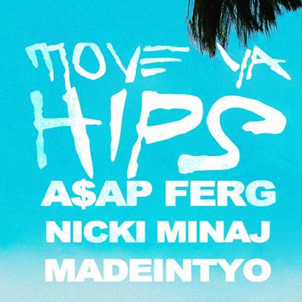 Move Ya Hips_A$AP Ferg、MadeinTYO、Nicki Minaj_高音质在线试听_Move Ya Hips歌词|歌曲 ...